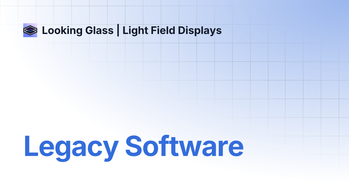 Legacy Software | Looking Glass | Light Field Displays