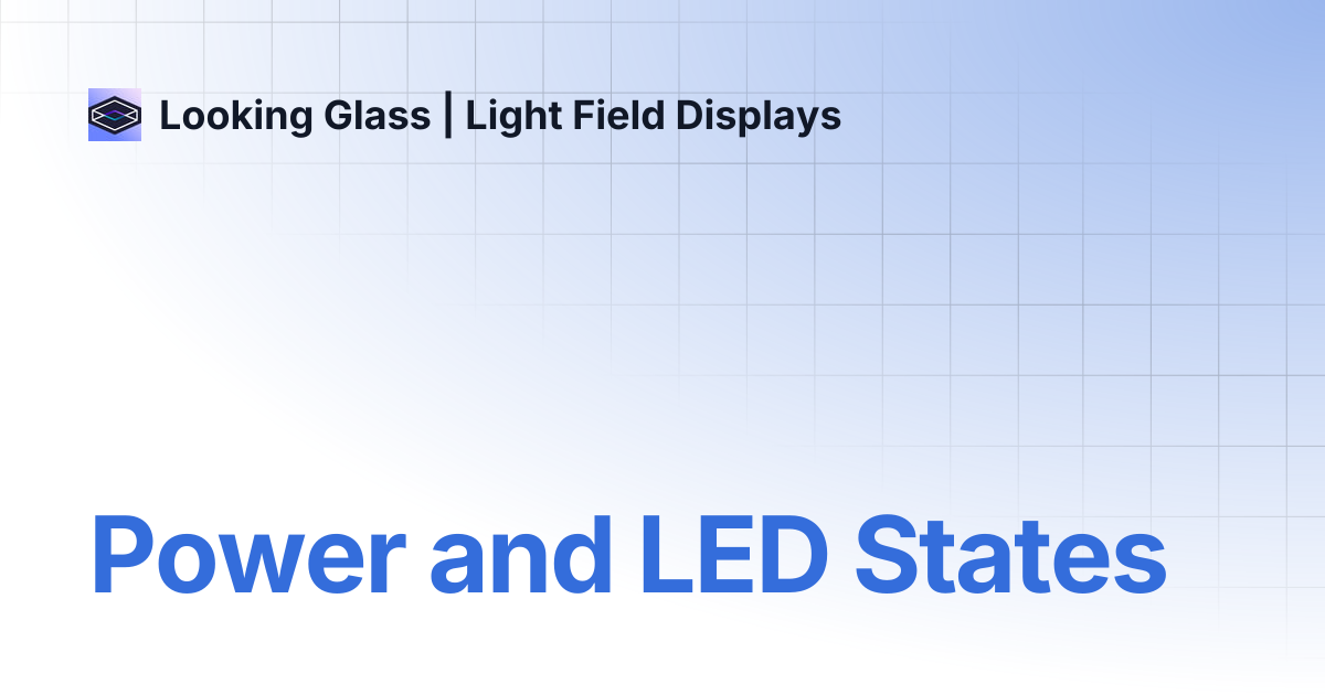 Power and LED States | Looking Glass | Light Field Displays