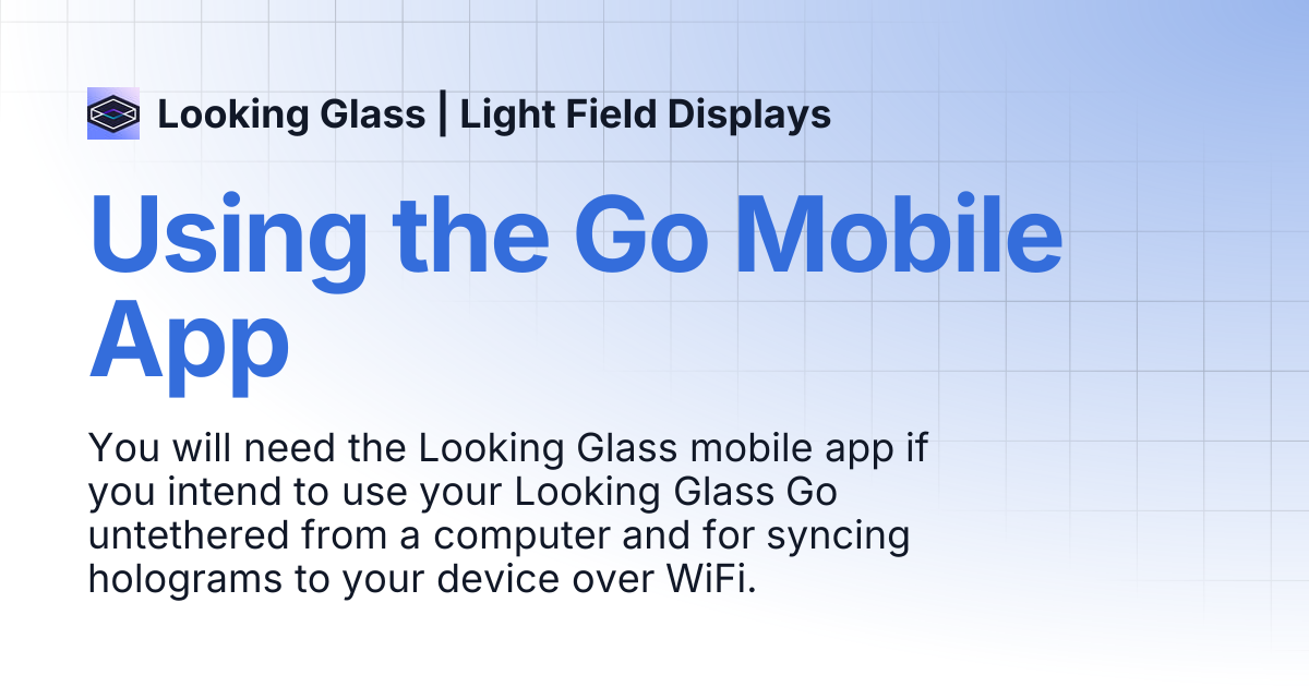 Using the Go Mobile App | Looking Glass | Light Field Displays
