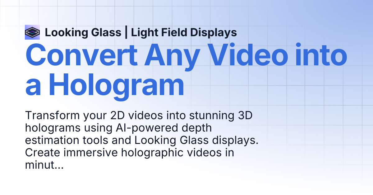 Convert Any Video into a Hologram | Looking Glass | Light Field Displays